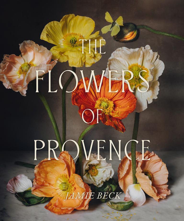 Jamie Beck and The Flowers of Provence Her Beautiful Book - Perfectly ...