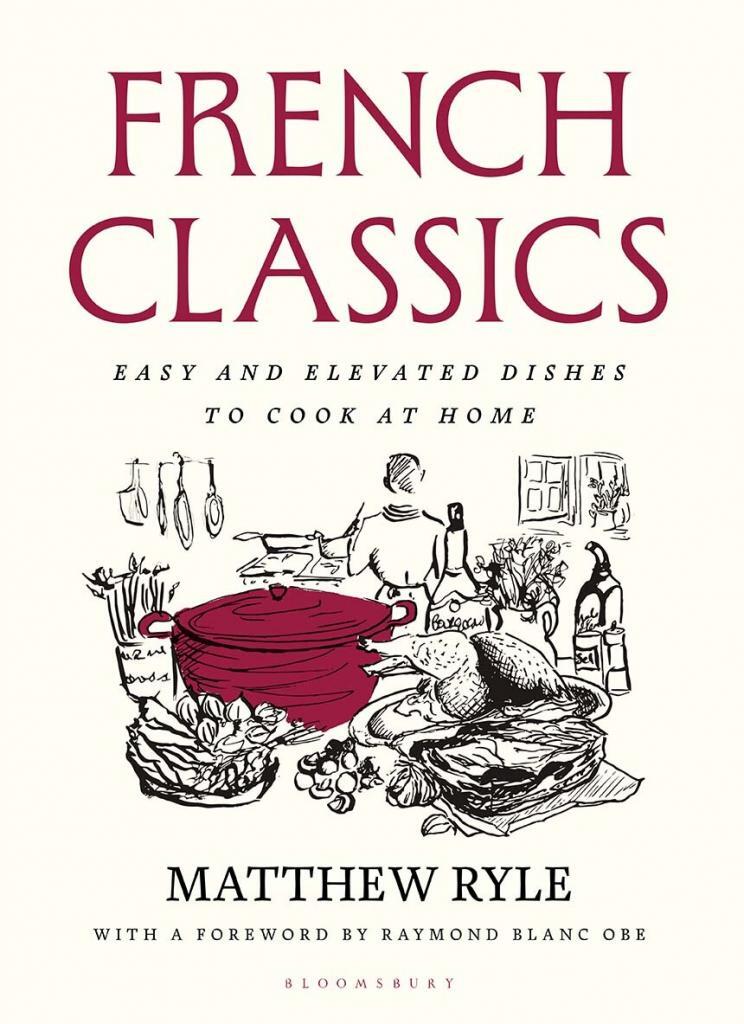 French Classics: Easy and Elevated Dishes to Cook at Home a Cookbook by ...